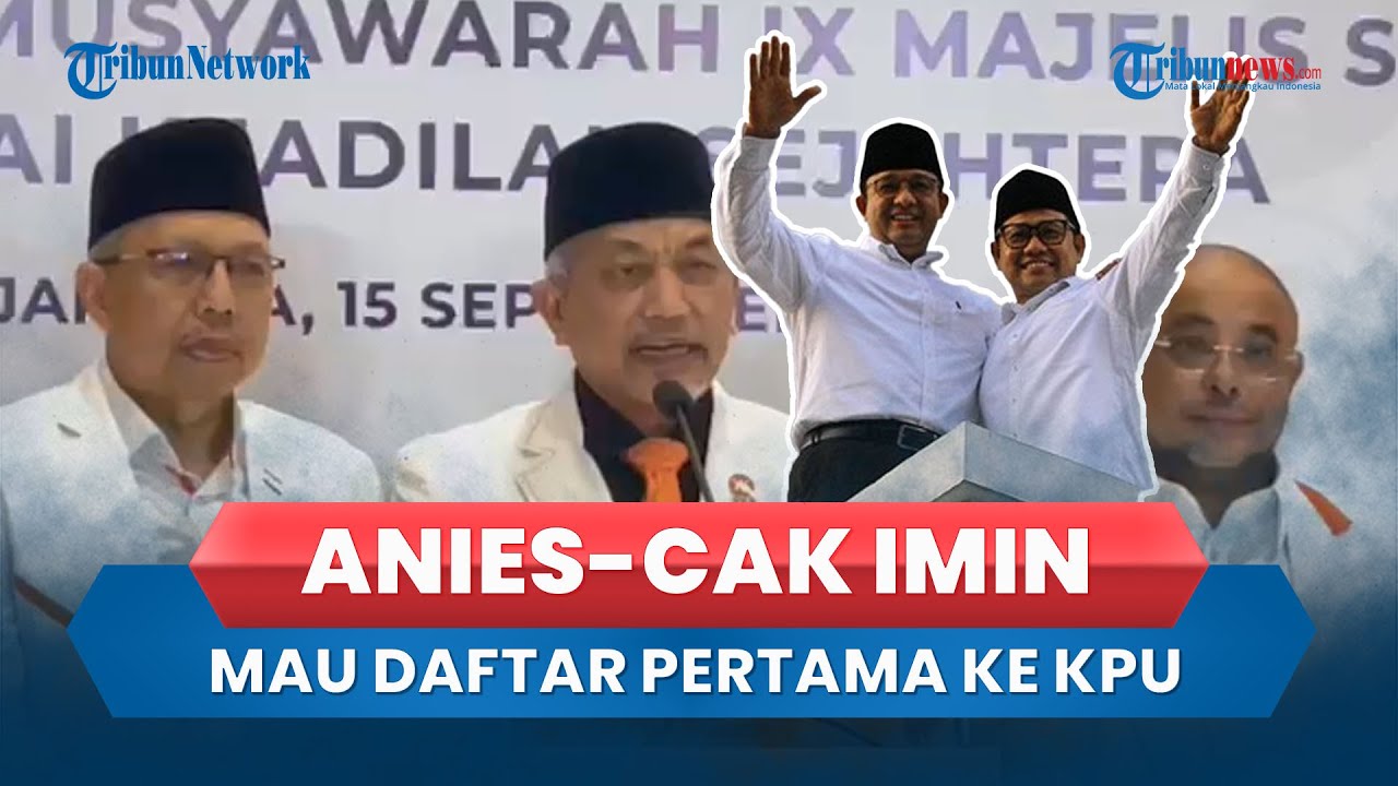 Duet Anies-Cak Imin Lengkapi Berkas, Siap Jadi Capres-Cawapres 2024 Pertama yang Daftar ke KPU ...