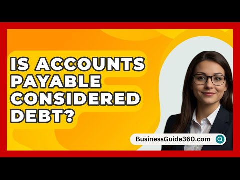 Is Accounts Payable Considered Debt? - BusinessGuide360.com