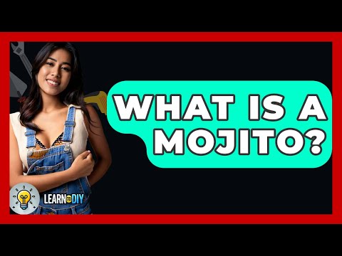 What Is A Mojito? - LearnToDIY360.com
