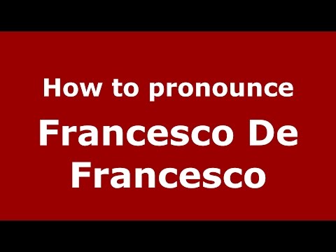 How to pronounce Francesco De Francesco (Italian/Italy) - PronounceNames.com