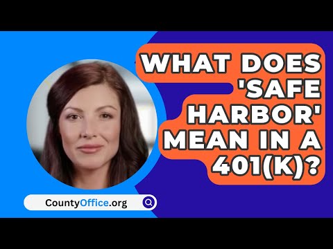 What Does 'safe Harbor' Mean In A 401(K)? - CountyOffice.org