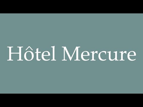 How to Pronounce ''Hôtel Mercure'' (Hotel Mercure) Correctly in French