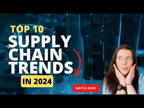 Top 10 Supply Chain Trends to Watch in 2024