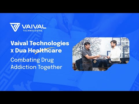 Vaival Technologies x Dua Healthcare | Combating Drug Addiction Together | MOU