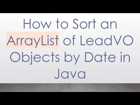 How to Sort an ArrayList of LeadVO Objects by Date in Java