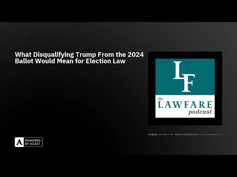 What Disqualifying Trump From the 2024 Ballot Would Mean for Election Law