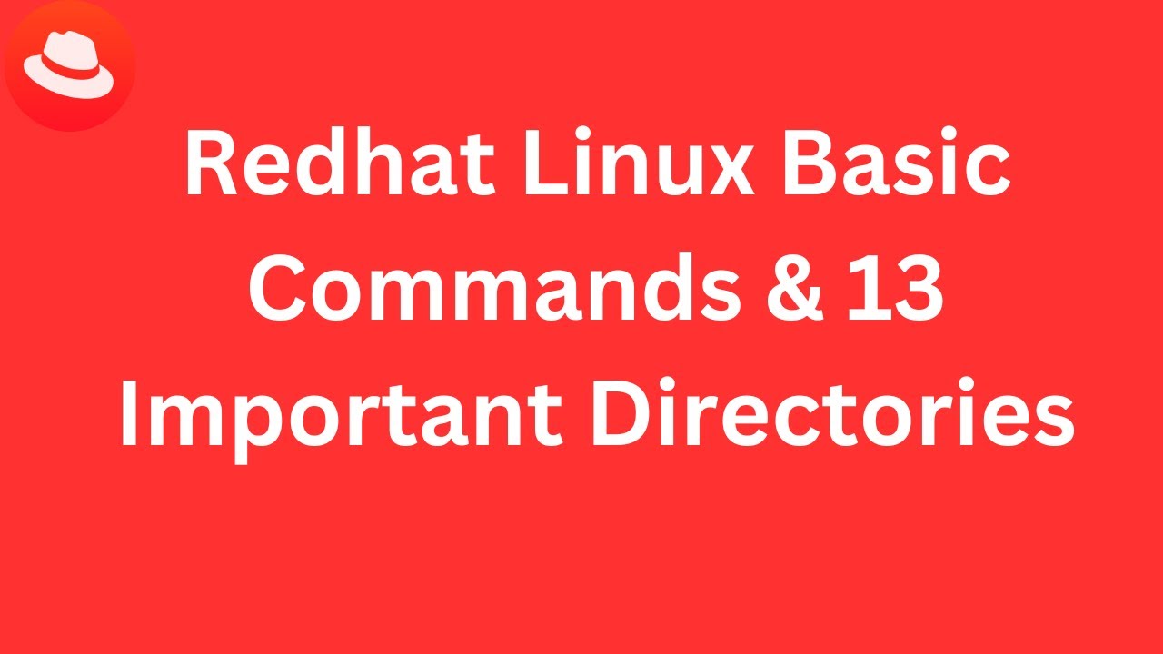 Class 0 - Red Hat Linux Basic Commands & 13 Important Red Hat Linux Directories
