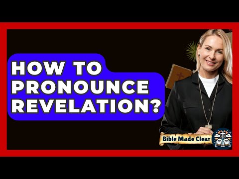 How To Pronounce Revelation? - BibleMadeClear.com