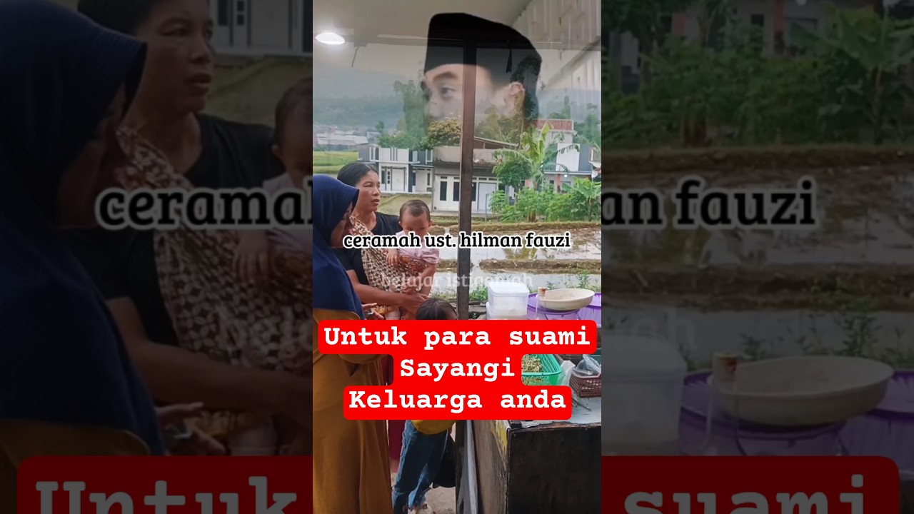 untuk para suami, sayangi keluarga anda. #ceramahustdhilmanfauzi #katakatamutiara #quotes