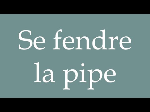 How to Pronounce ''Se fendre la pipe'' (Splitting your pipe) Correctly in French