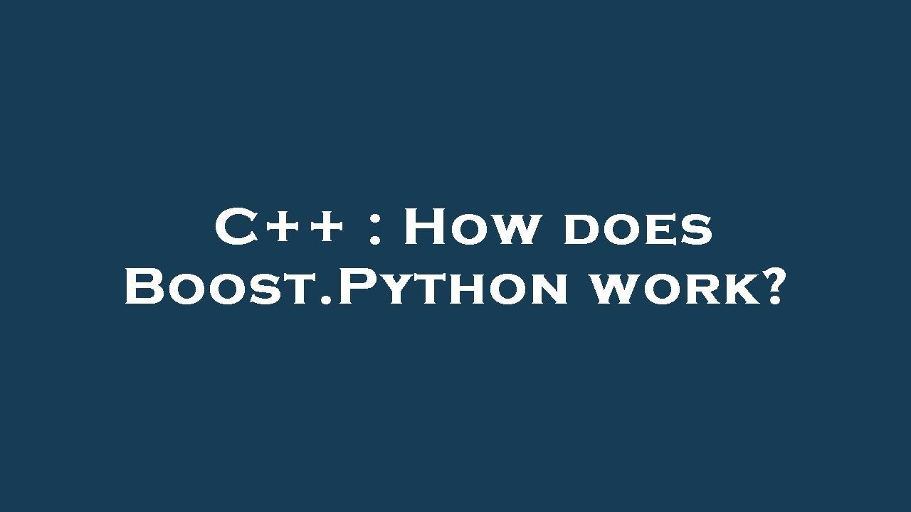C++ : How does Boost.Python work?