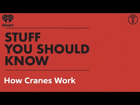 How Cranes Work | STUFF YOU SHOULD KNOW