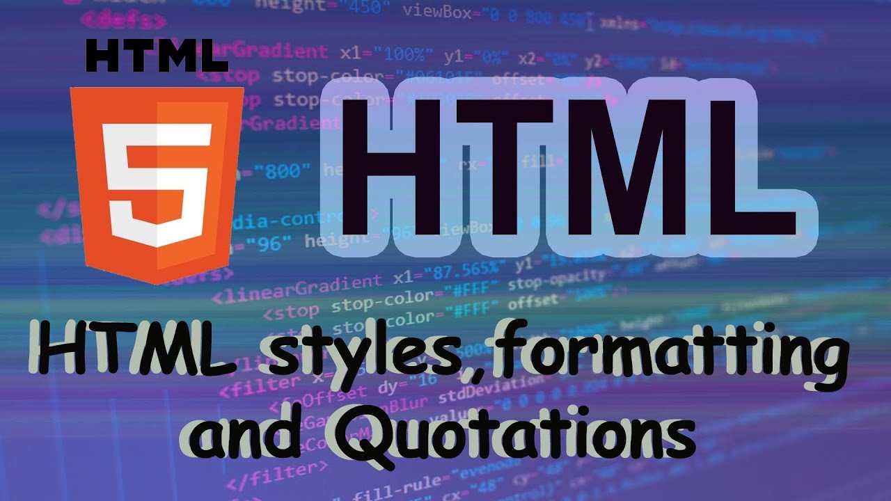 HTML: styles, formatting and Quotations