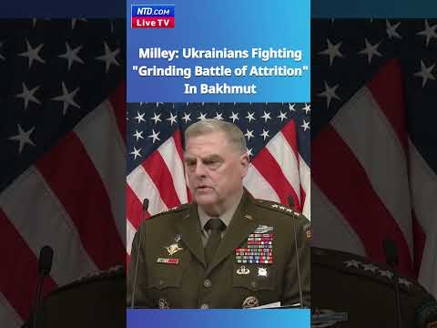 Milley: Ukrainians Fighting "Grinding Battle of Attrition" In Bakhmut - NTD Live