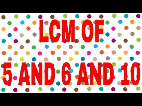 LCM of 5 and 6 and 10