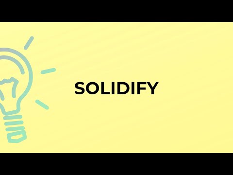What is the meaning of the word SOLIDIFY?
