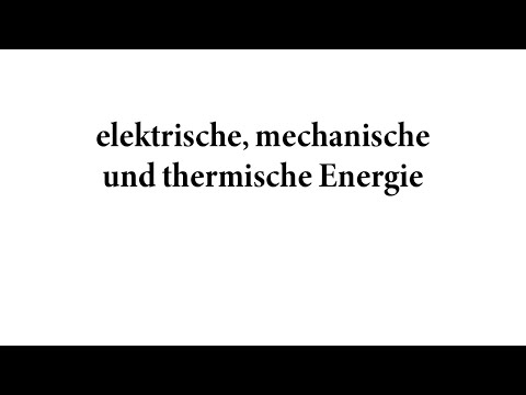Elektrische, mechanische und thermische Energie