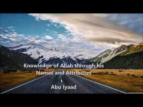 Knowledge of Allah through his Names and Attributes by Abu Iyaad