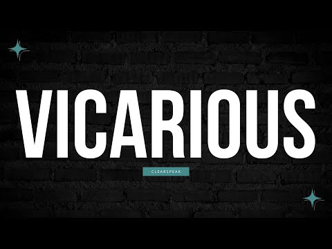 How to Pronounce Vicarious in English