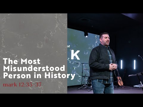 The Most Misunderstood Person in History | Mark 12:35-37