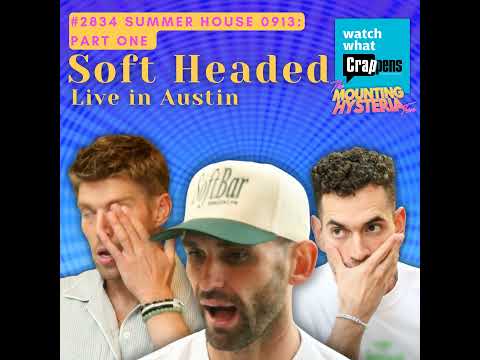 #2834 Summer House 0913 Part One: Soft Headed Live in Austin
