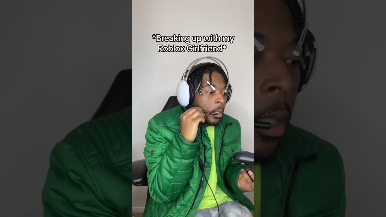 Breaking up with my Roblox gf