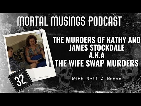 32. The Murders of Kathy and James Stockdale a.k.a The Wife Swap Murders