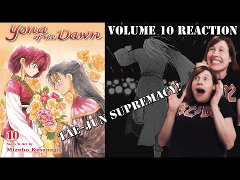 Yona of the Dawn: Manga Volume 10 Reaction! TAE-JUN SUPREMACY, Y'ALL!