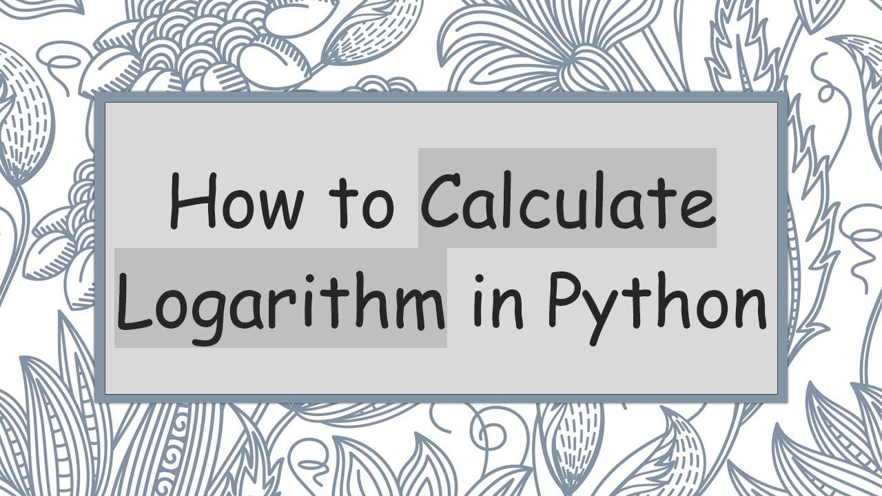 How to Calculate Logarithm in Python