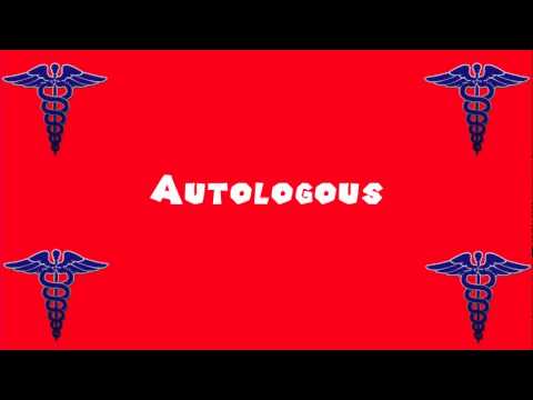 Pronounce Medical Words ― Autologous
