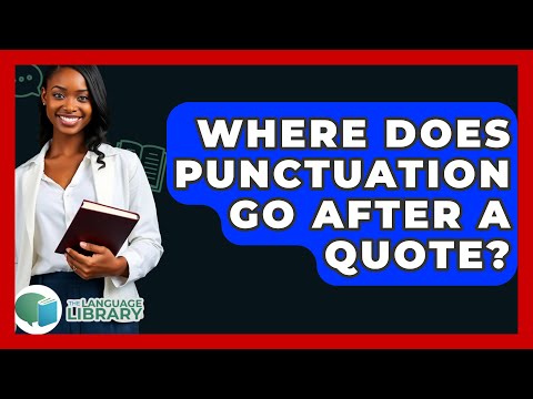 Where Does Punctuation Go After A Quote? - The Language Library