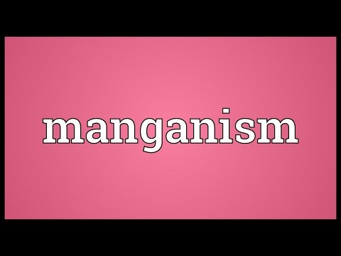 Manganism Meaning