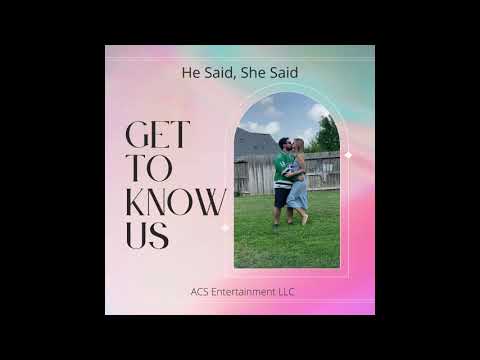 "He Said, She Said" Podcast, Episode - 8, Getting to Know Us