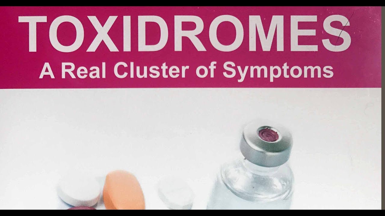 TOXIDROMES -  A REAL CLUSTER OF SYMPTOMS