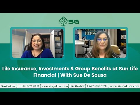 Life Insurance, Investments & Group Benefits at Sun Life Financial | With Guest Sue De Sousa