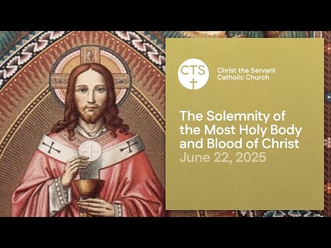 Online Mass: The Solemnity of the Most Holy Body and Blood of Christ, June 22, 2025