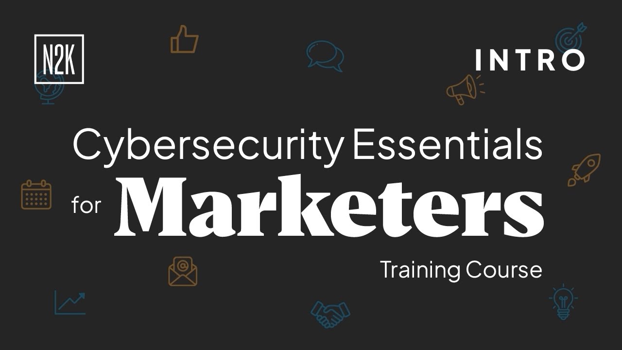 Cybersecurity Essentials for Marketers training course introduction