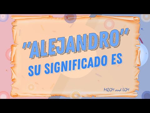 3. Conoce El Increible Significado del Nombre ALEJANDRO