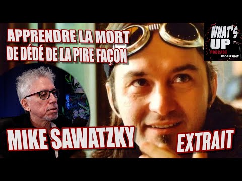 L'HORRIBLE facon qu'il a appris la mort de Dédé Fortin/ Mike Sawatzky / What's Up Podcast (Extrait)