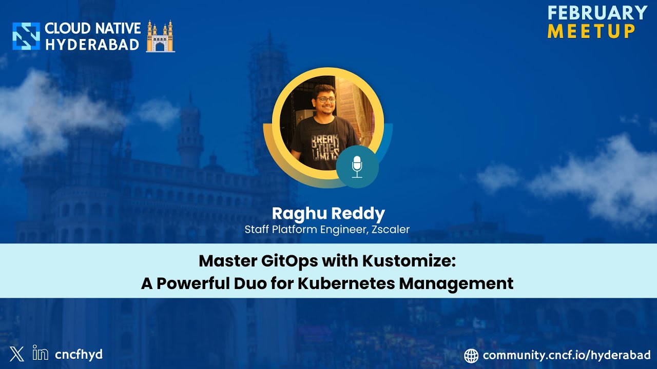 GitOps With Kustomize - Raghu Reddy - CNCF Hyderabad - Feb 2025