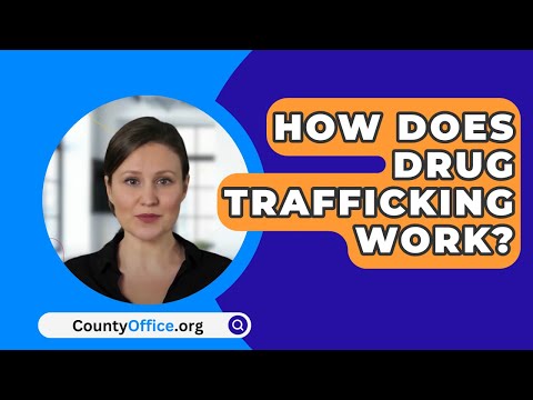 How Does Drug Trafficking Work? - CountyOffice.org