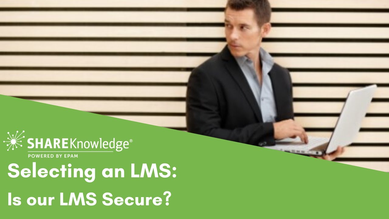 Selecting an LMS: Is Our LMS Secure?