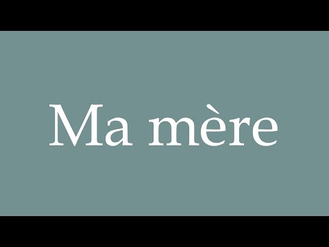 How to Pronounce ''Ma mère'' (My mother) Correctly in French