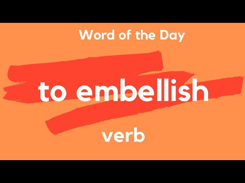 Word of the Day - TO EMBELLISH. What does TO EMBELLISH mean?
