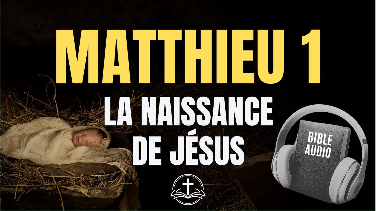 🎧 MATTHIEU 1 – La lignée du Messie – Bible Audio en Français (Louis Segond)