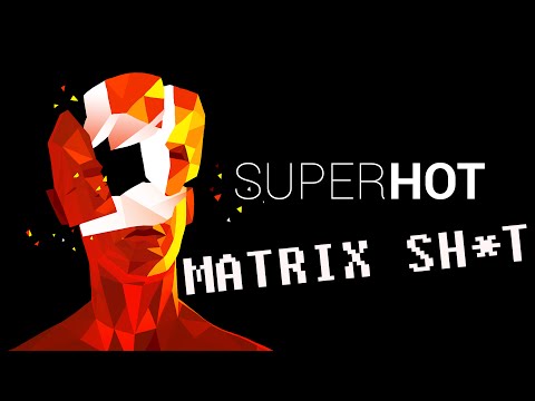 Steam Community :: Video :: MATRIX SH*T - SUPERHOT #1