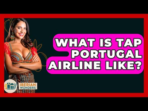 What Is TAP Portugal Airline Like? - Iberian Wonders