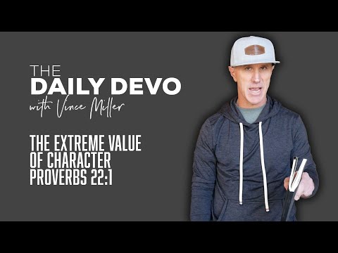 The Extreme Value of Character | Devotional | Proverbs 22:1