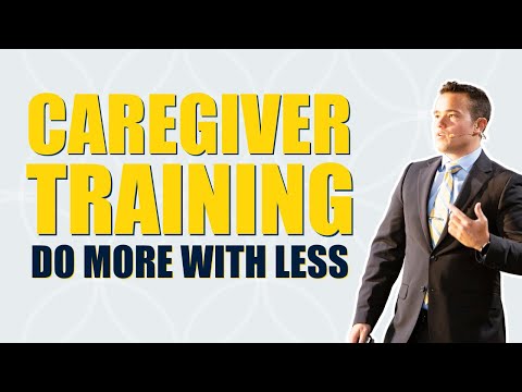 Caregiver Training Do More With Less