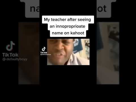 When u use a inappropriate name on kahoot